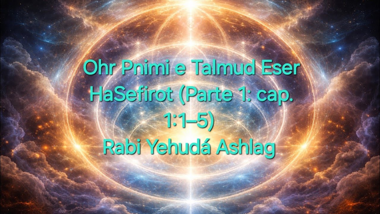Ohr Pnimi e Talmud Eser HaSefirot (Parte 1: cap. 1:1–5) - YouTube