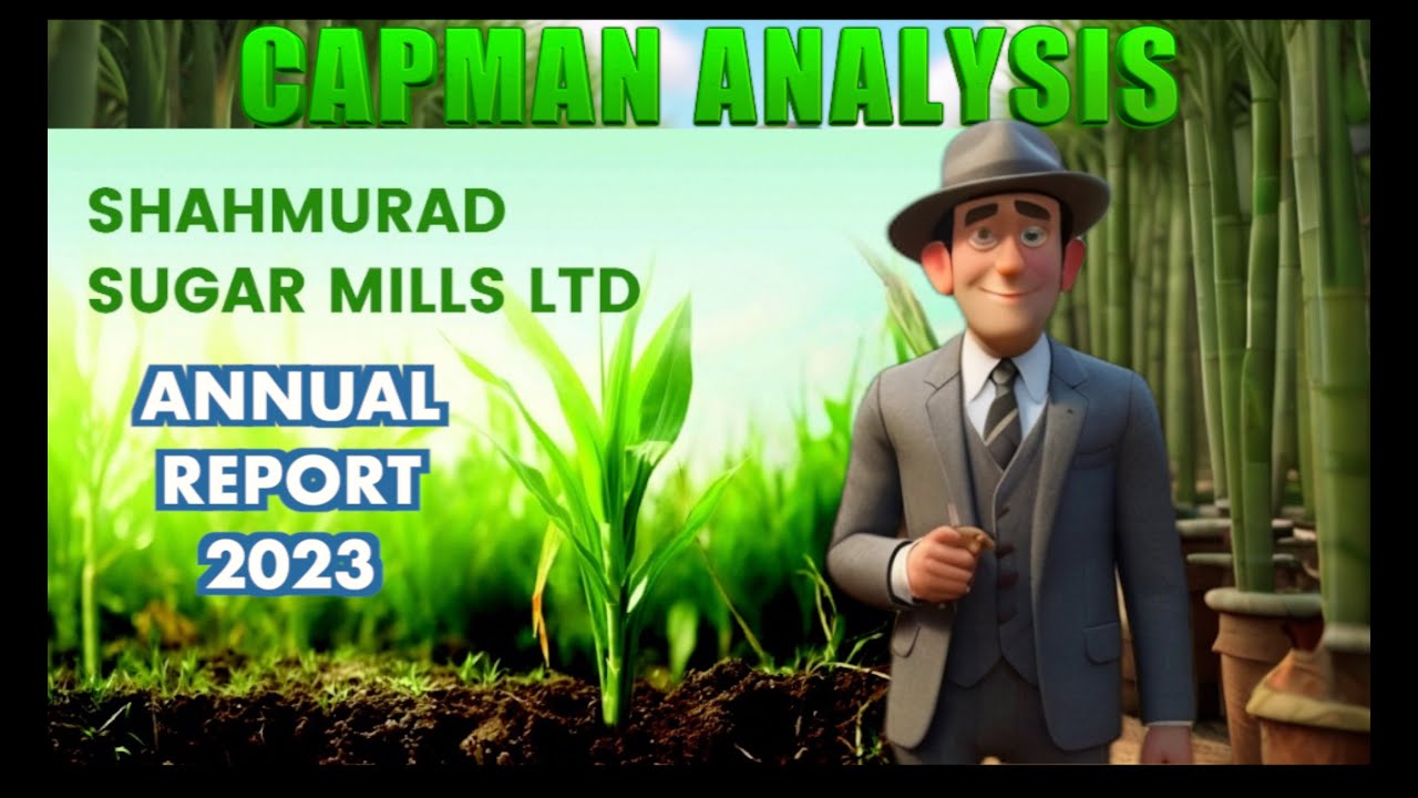CAPMAN ANALYSIS - Shahmurad Sugar Mills Annual Report 23 #SHSML - YouTube
