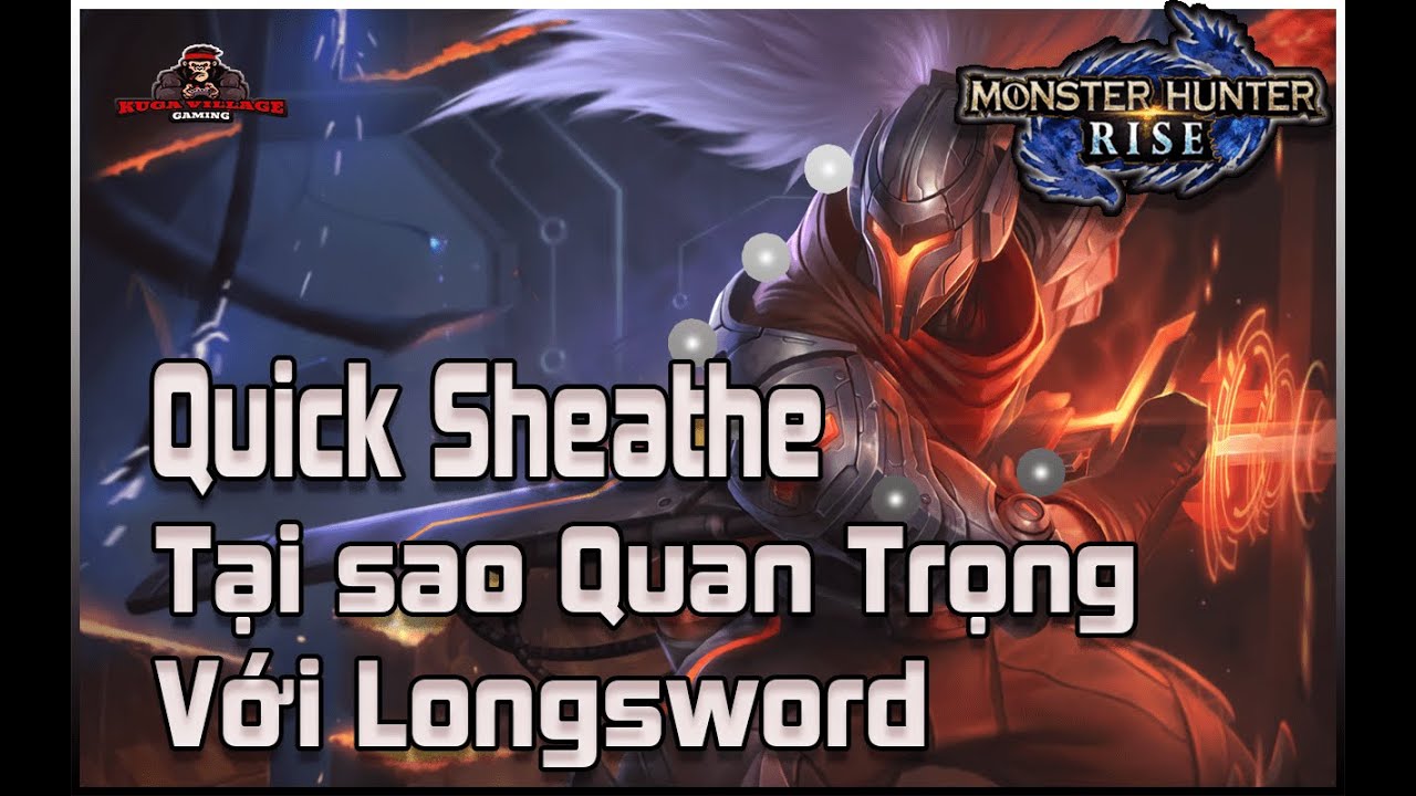 Monster Hunter Rise(PC): Quick Sheathe tại sao lại quan trọng và trở ...