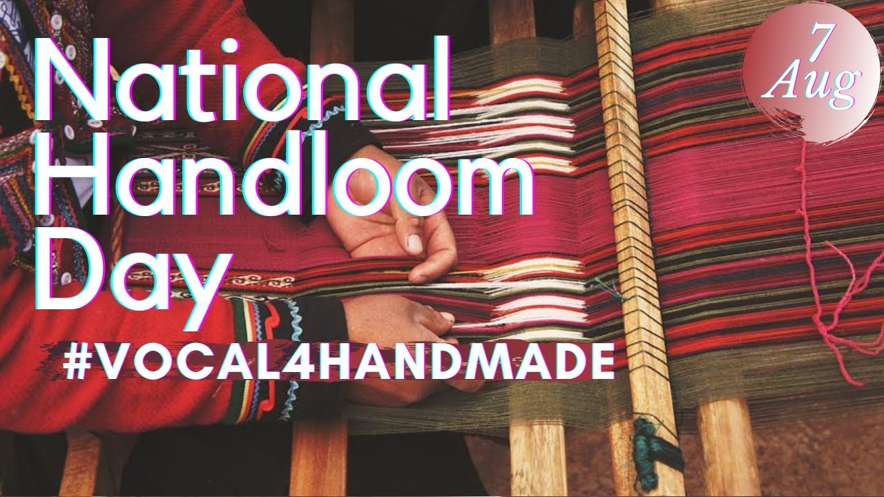 National Handloom Day 2021 - Vocal 4 Handmade | Handloom Day Status ...