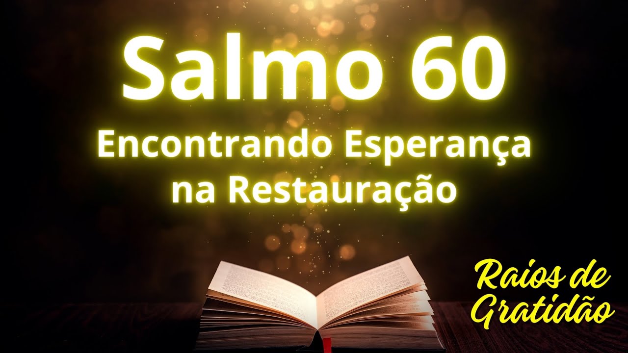Salmo 60: Encontrando Esperança na Restauração - YouTube