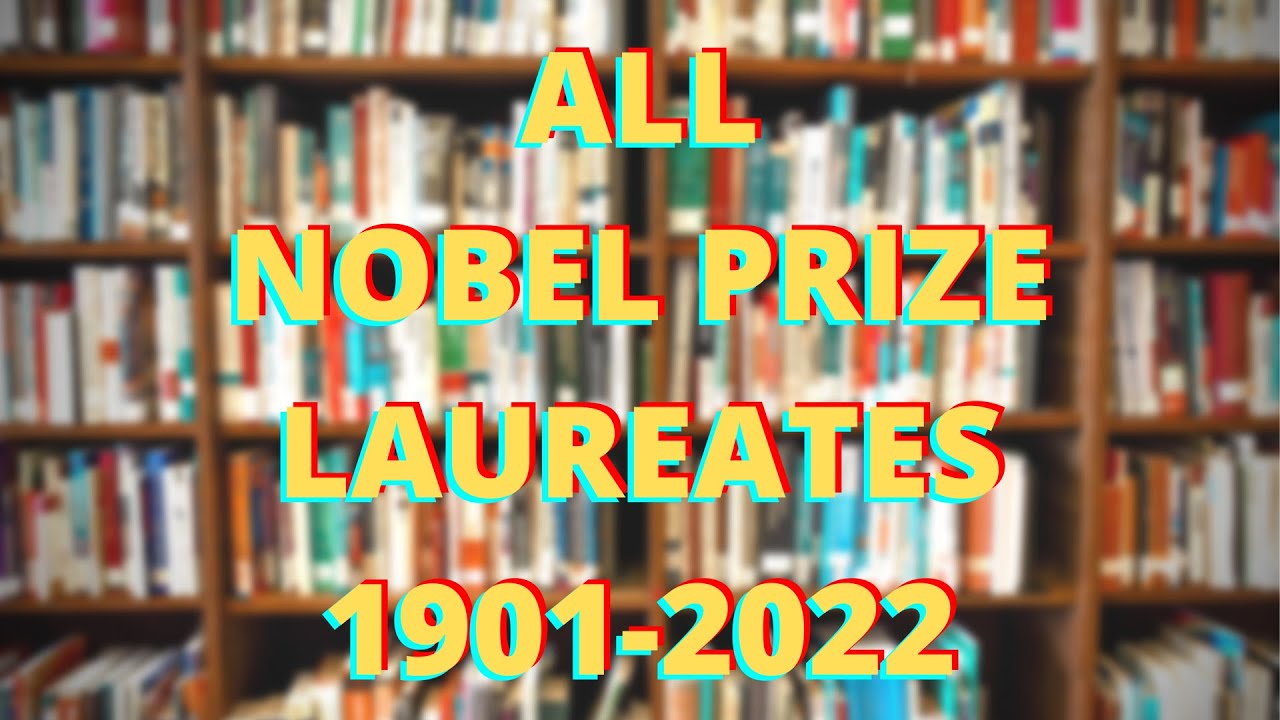 ALL NOBEL PRIZE WINNERS (1901 - 2022) - Wikipedia - YouTube