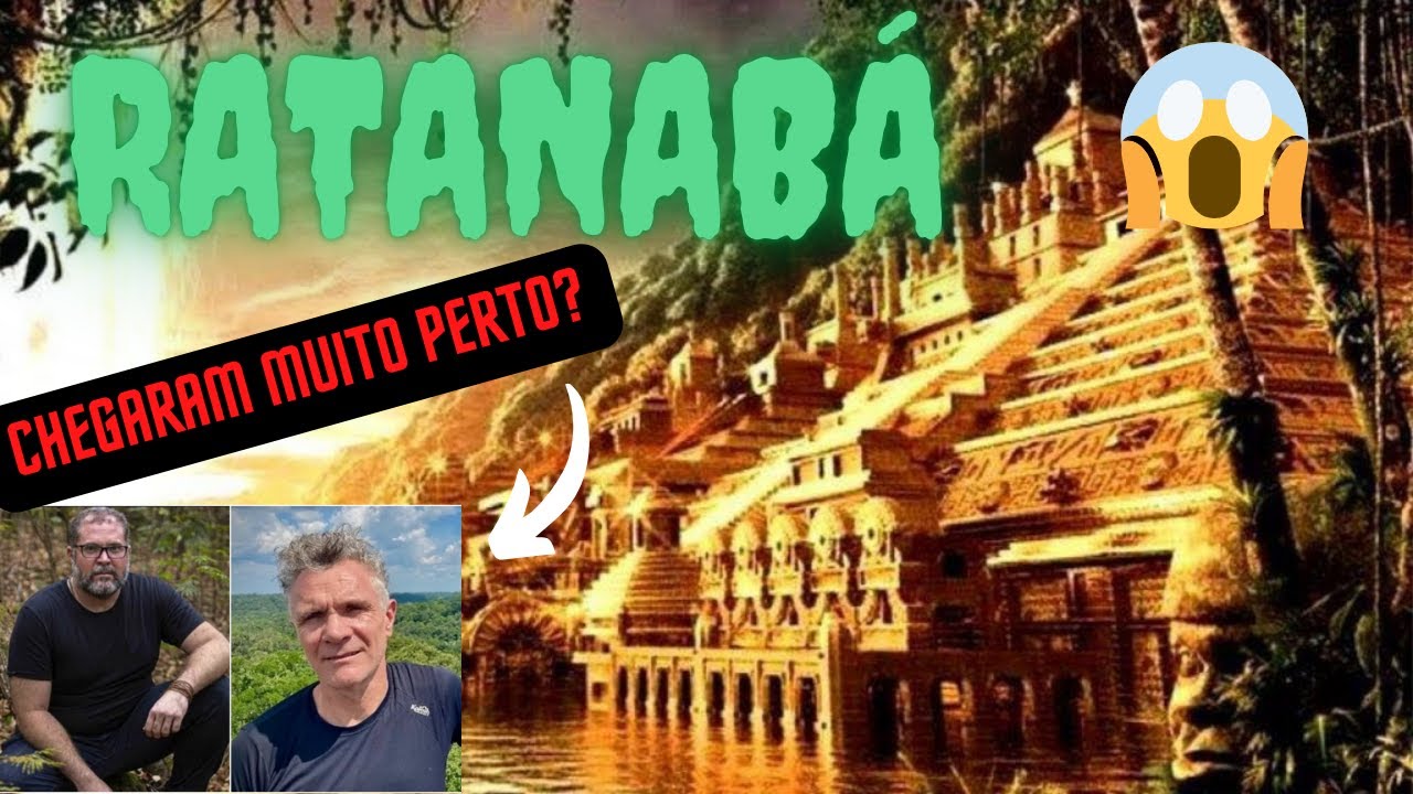 RATANABÁ, O QUE AINDA NÃO TE CONTARAM! AKAKOR, AKAHIM E A CAPITAL DO ...