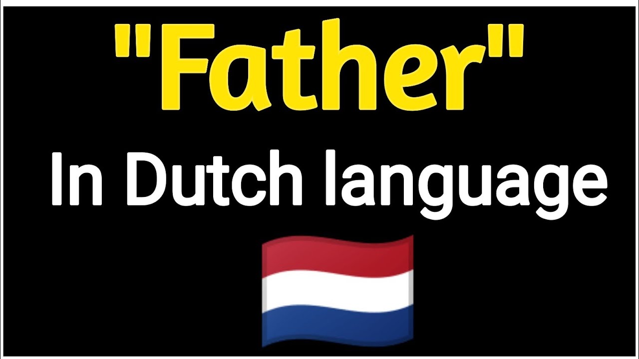 How To Say "Father" In Dutch language 🇧🇪 . - YouTube