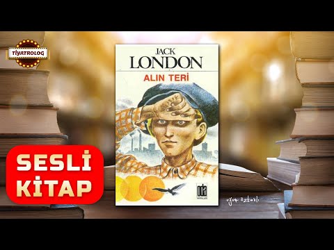 SESLİ KİTAP / Alın Teri - Jack London (Tek Parça ve Ses Kalitesi Çok İyi)