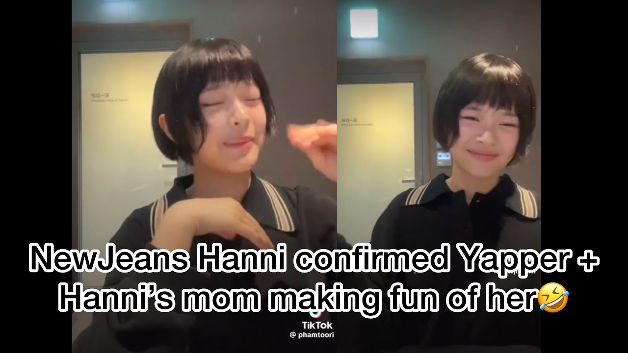 NewJeans Hanni confirmed Yapper + Hanni’s mom making fun of her 🤣🤣 ...