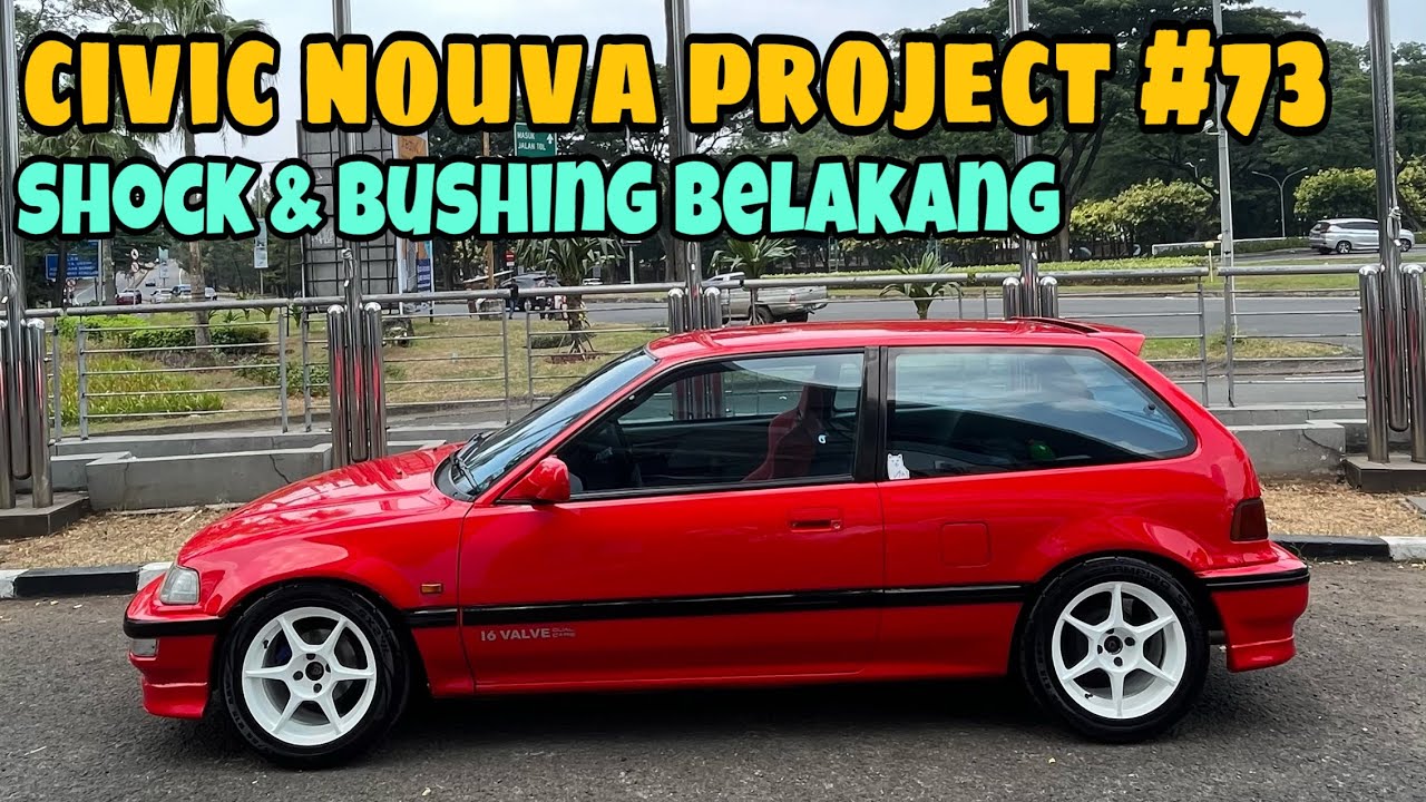 CIVIC NOUVA PROJECT #73 SHOCK & BUSHING BELAKANG - YouTube