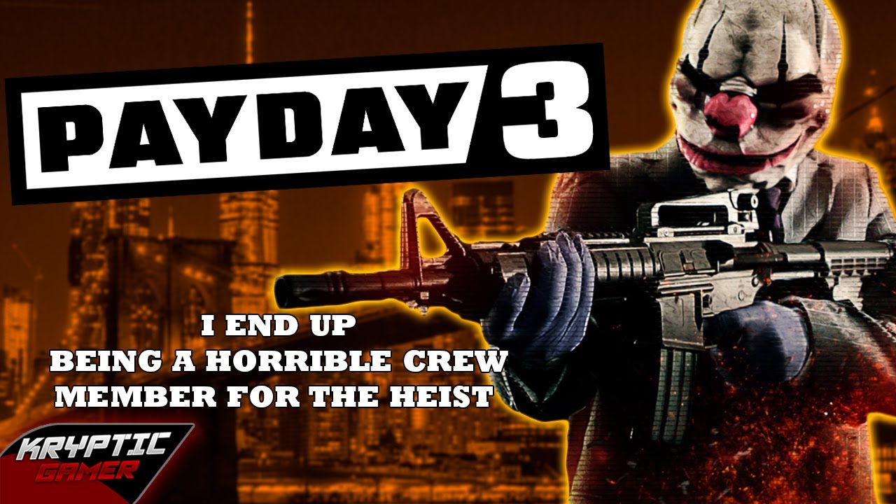 Payday 3 - I End Up Being A Horrible Crew Member For The Heist - YouTube