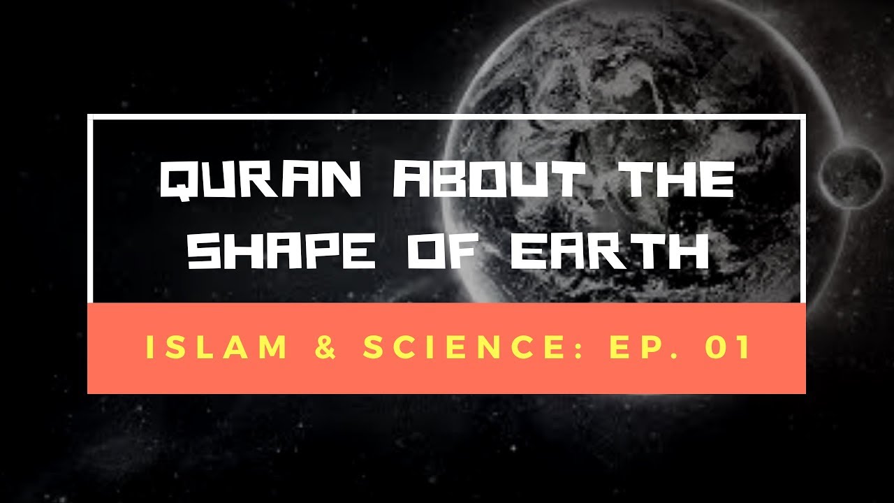 Quran About The Shape Of Earth - YouTube