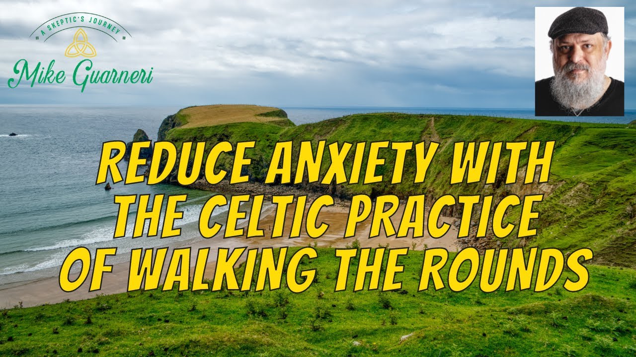 Reduce Anxiety with the Celtic Practice of Walking the Rounds - YouTube