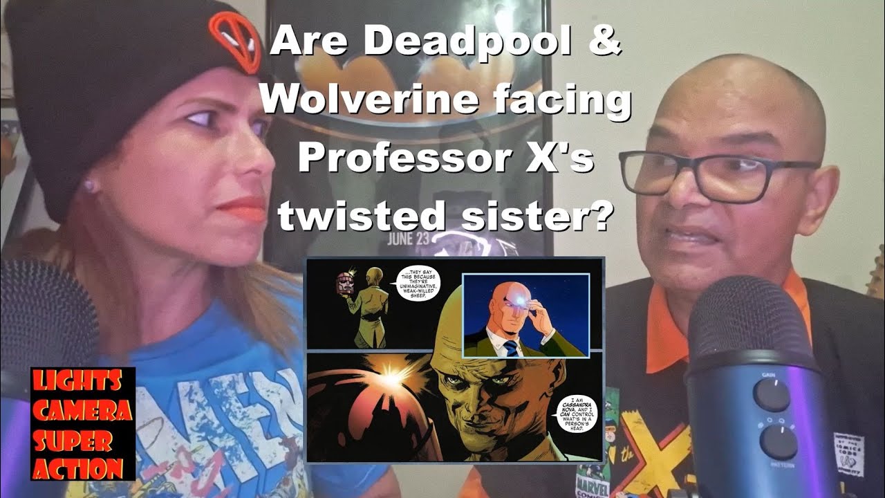 LCSA: Are DEADPOOL & WOLVERINE Facing Professor X's Twisted Sister ...