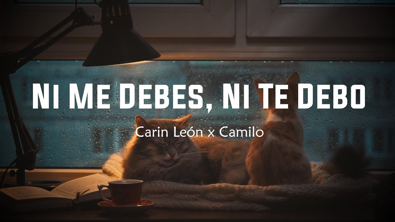 Carin León, Camilo - Ni Me Debes, Ni Te Debo (Letra) - YouTube