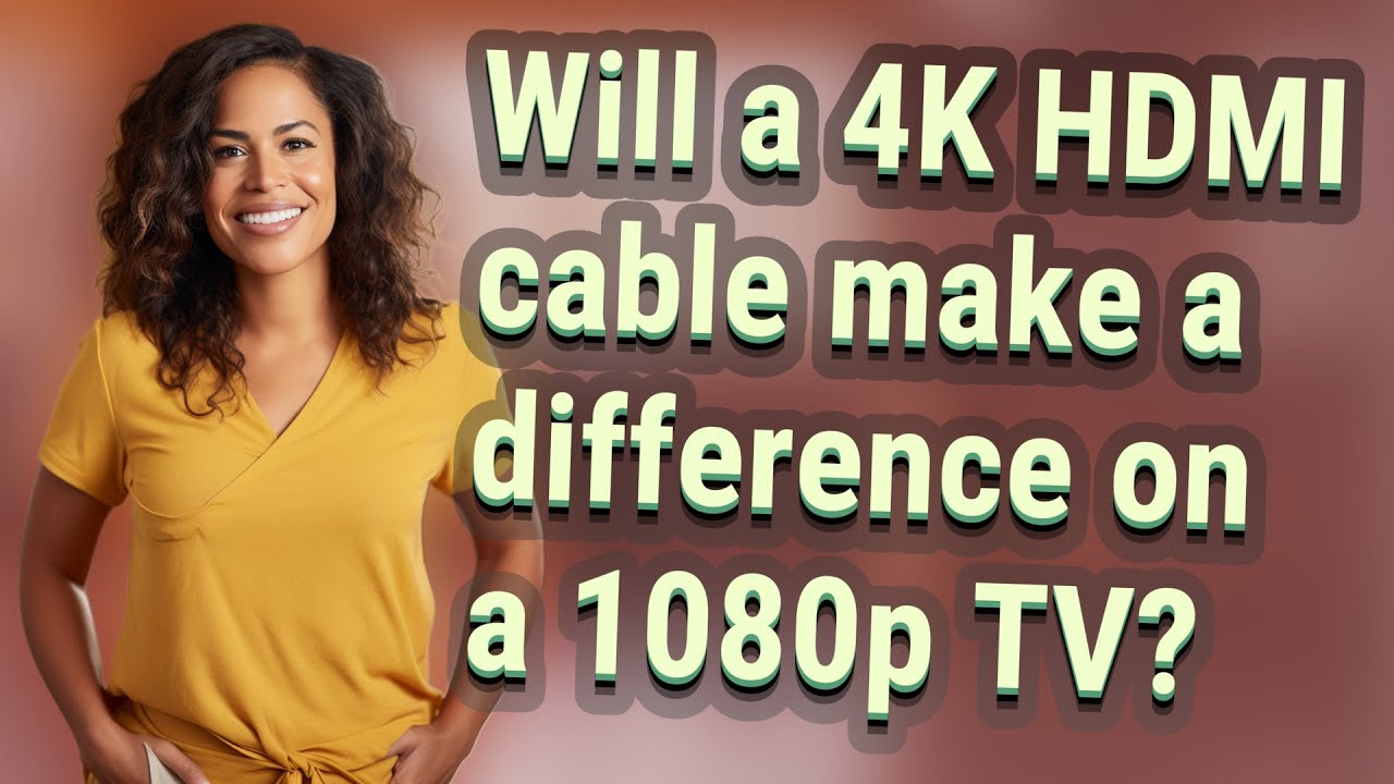 Will a 4K HDMI cable make a difference on a 1080p TV? - YouTube