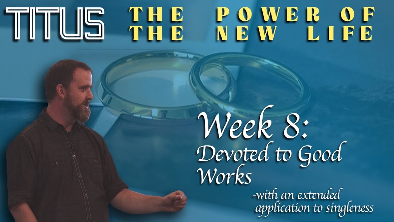 "Devoted to Good Works" (with an extended application on singleness ...
