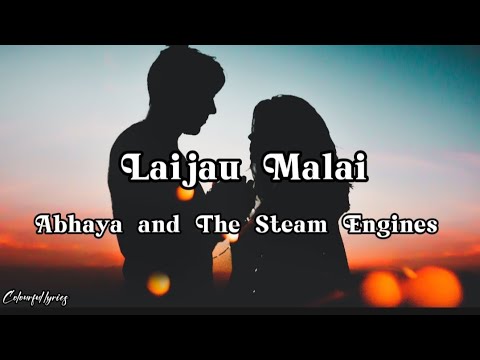 Laijau Malai – Abhaya and The Steam Engines _ Lyrics Video | Colourful ...
