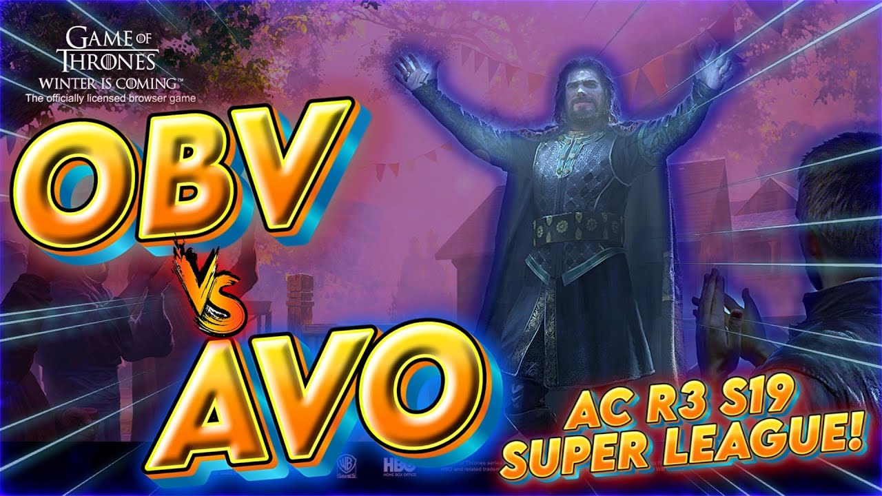 Game of Thrones-Winter is Coming-AC S19 R3 AVO vs OBV - YouTube