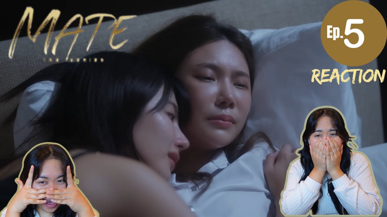 Mate the Series Episode 5 I เมท เดอะ ซีรีส์ I Reaction Video I ...