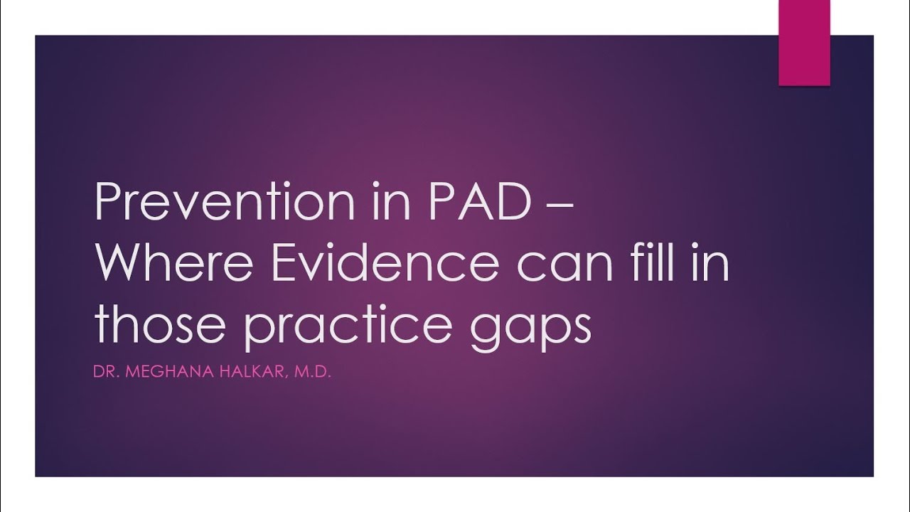 Prevention in PAD – Where Evidence can fill in those practice gaps ...