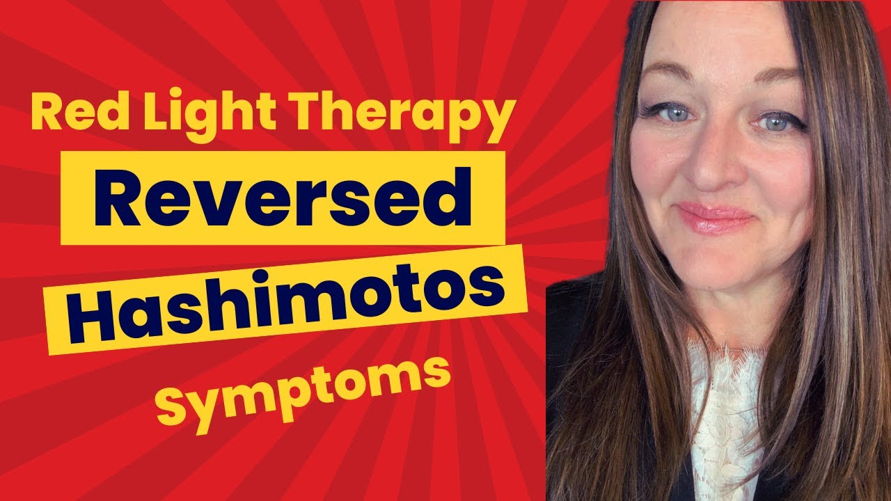 HASHIMOTO'S THYROIDITIS (Reversed by Red Light Therapy) 2024 - YouTube