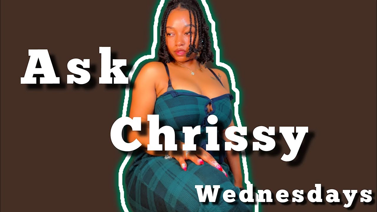 Ask Chrissy - YouTube