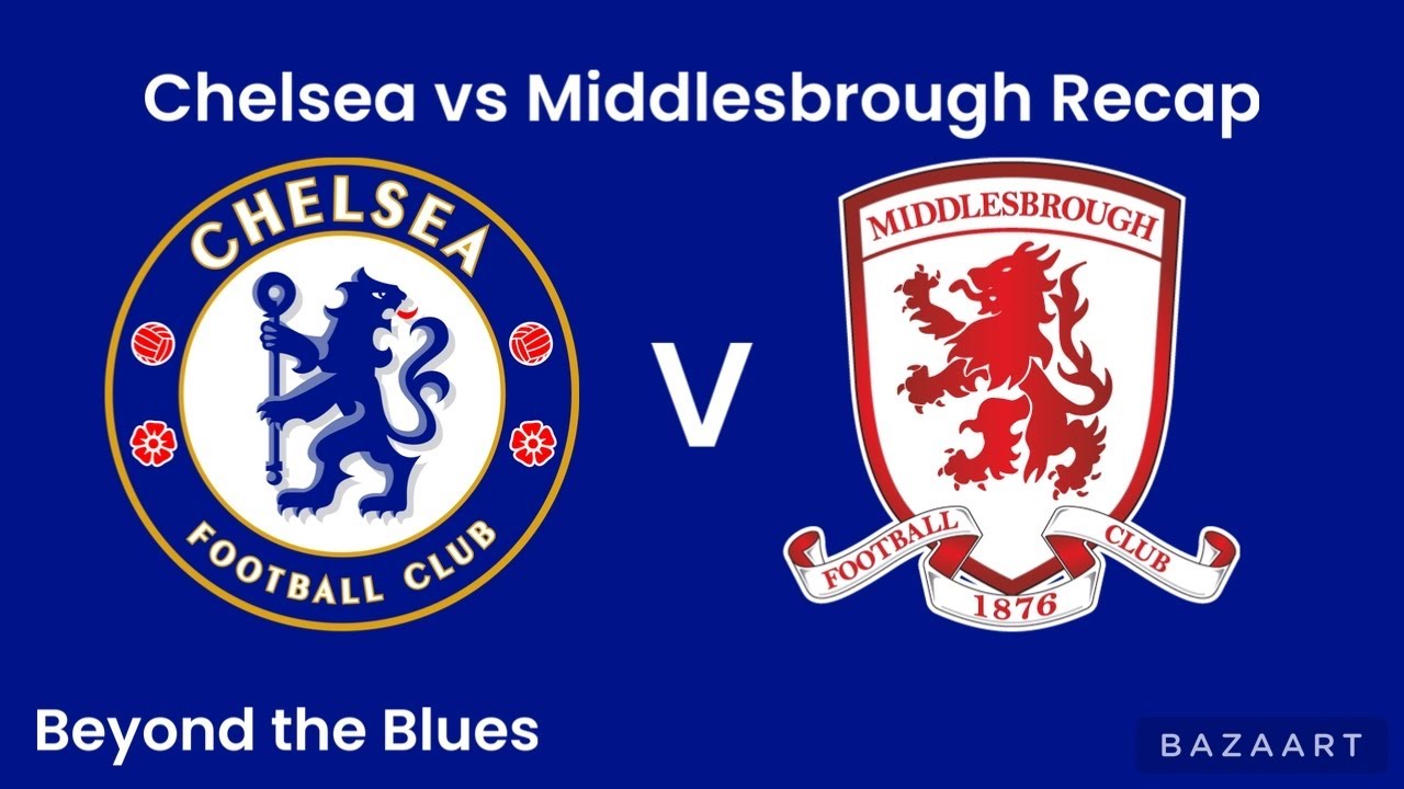 Chelsea FC vs Middlesbrough Leg 2 Recap | Beyond the Blues - YouTube