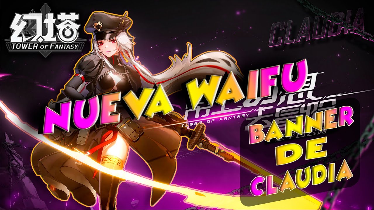 TOWER OF FANTASY EN ESPAÑOL -CLAUDIA NUEVA ESPADA LEGENDARIA - TRAILER ...