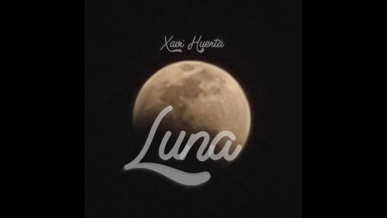 Luna - Xavi Huerta (oficial video) - YouTube