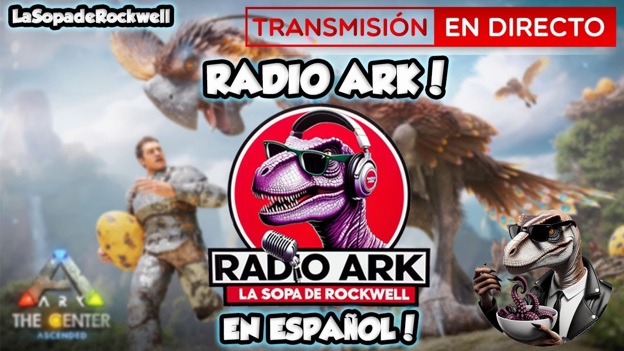 ARK SURVIVAL ASCENDED RADIO ARK PROGRAMA 8 | 🍵 LaSopadeRockwell 🔥 - YouTube