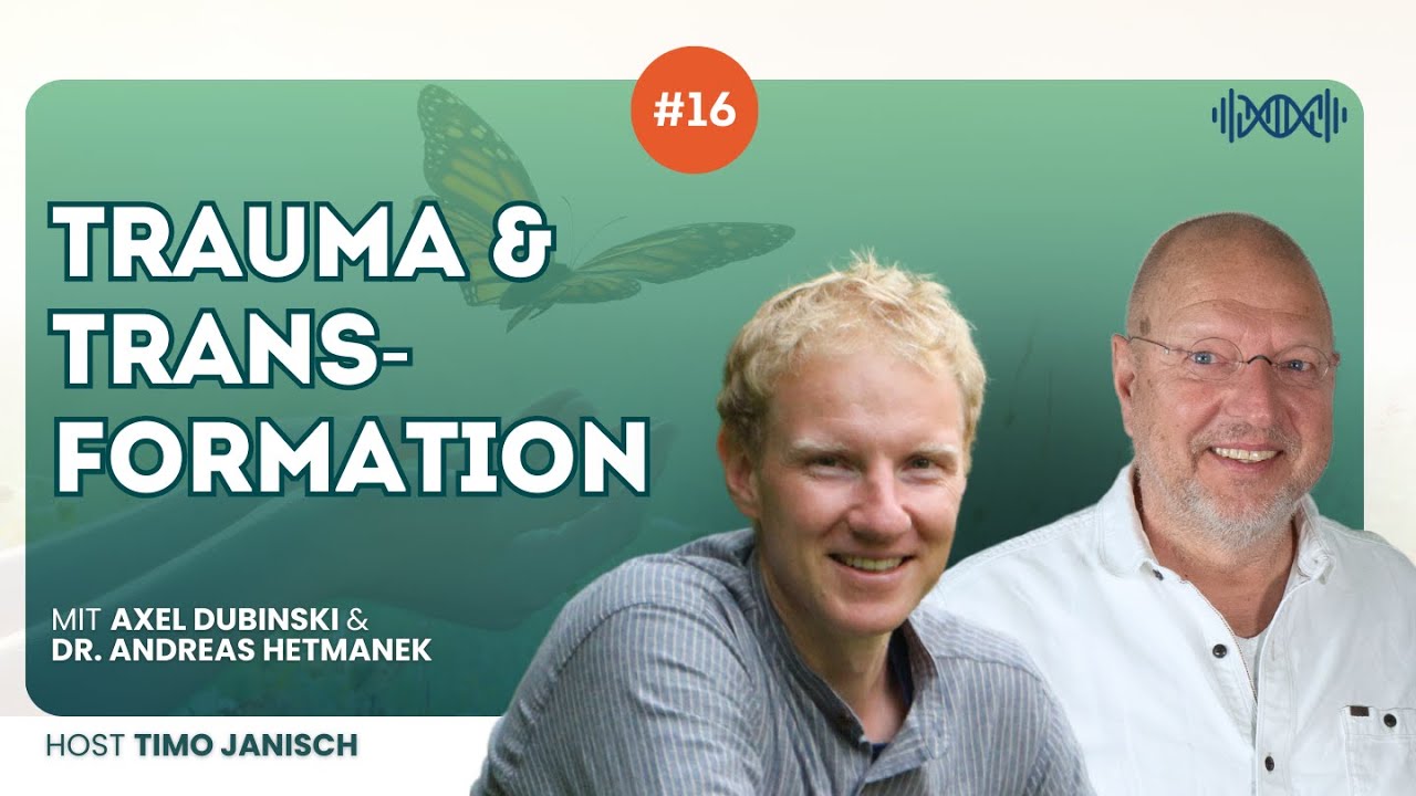 #16 Trauma & Transformation mit Axel Dubinski und Andreas Hetmanek ...