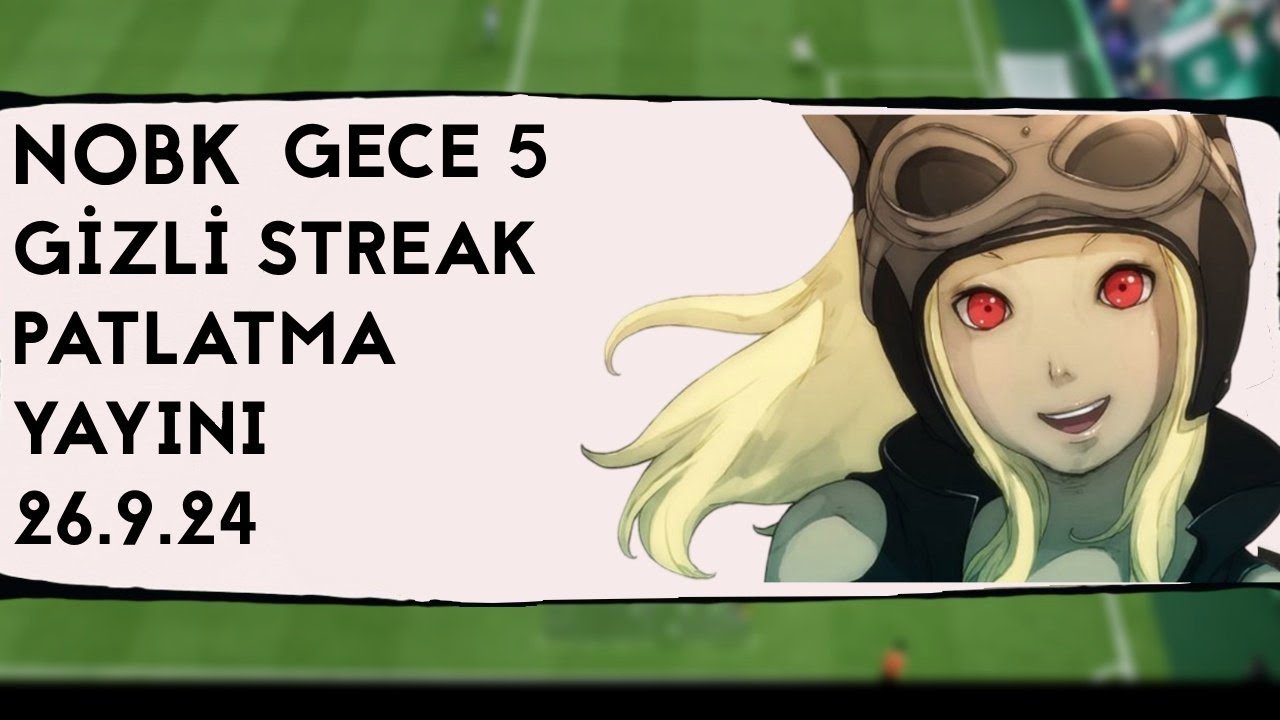 NOBK gizli streak patlatma yayını (26 Eylül) - YouTube