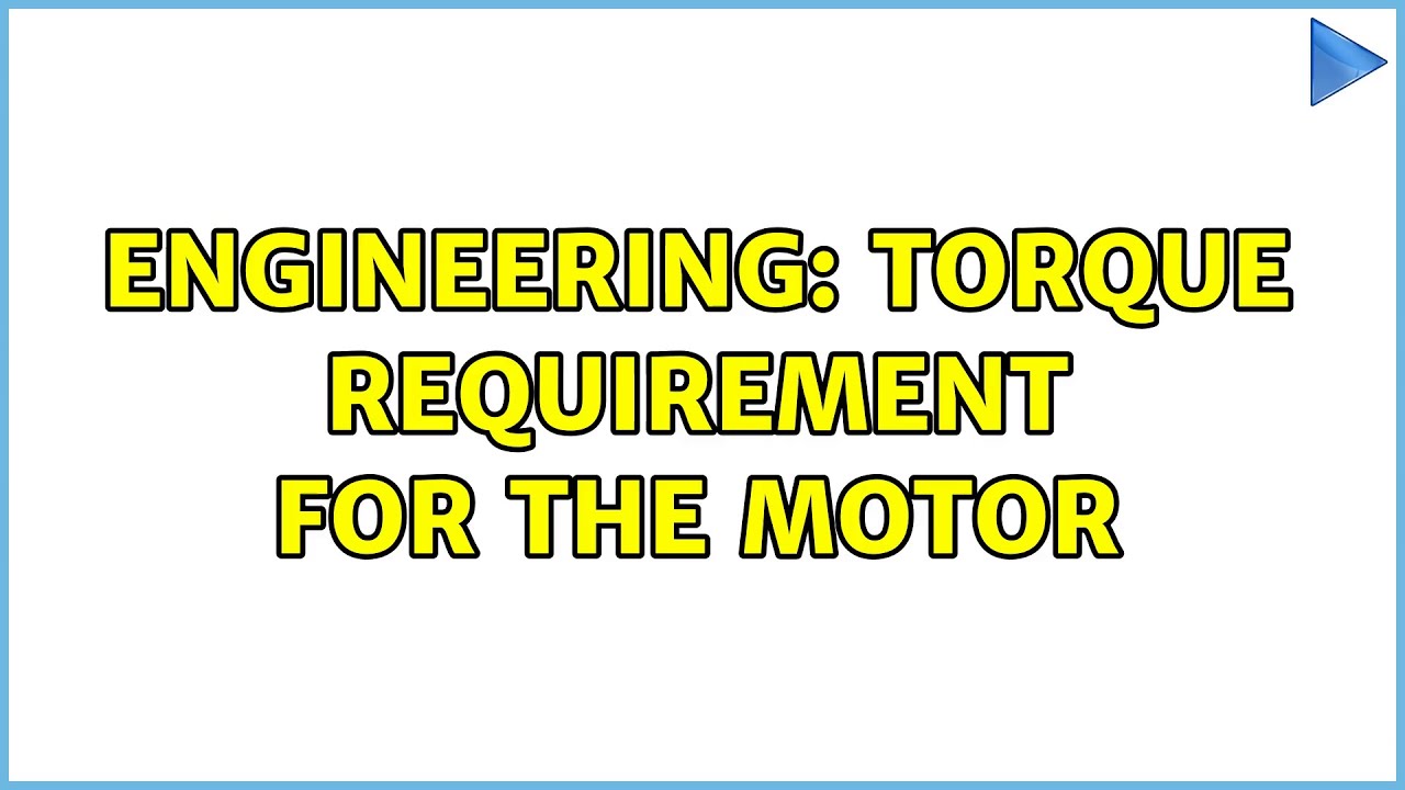 Engineering: Torque requirement for the motor - YouTube