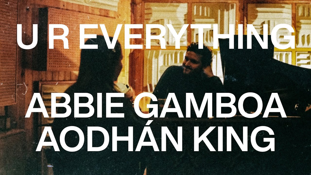 Abbie Gamboa & Aodhán King - U R EVERYTHING (Official Lyric Video ...