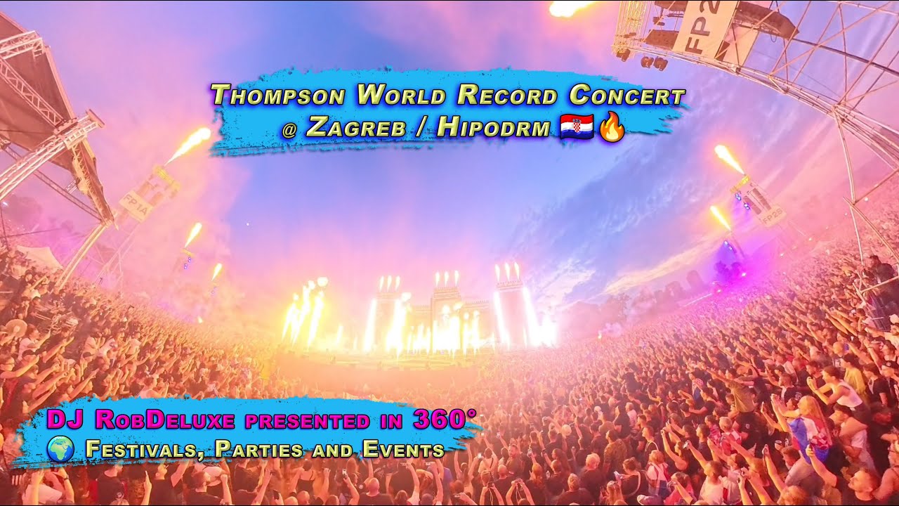 Thompson World Record Concert 🇭🇷🔥 | 580,000 Fans in Zagreb | 360 ...