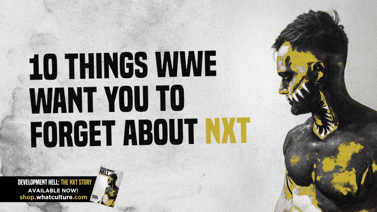 10 Things Wwe Wants You To Forget About Nxt Youtube
