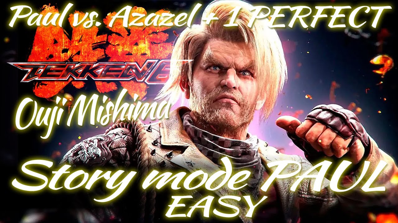 TEKKEN 6 Paul easy story mode [+1 perfect] - YouTube