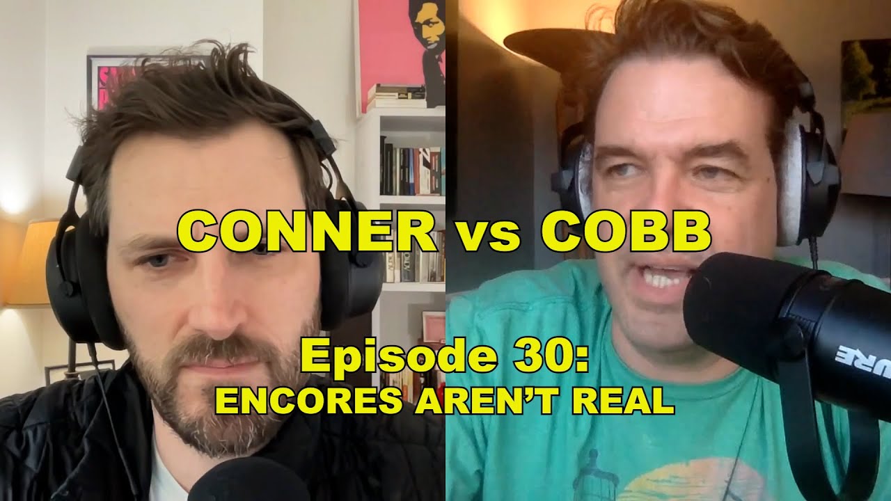 Conner vs Cobb Episode 30 - ENCORE'S AREN'T REAL - YouTube
