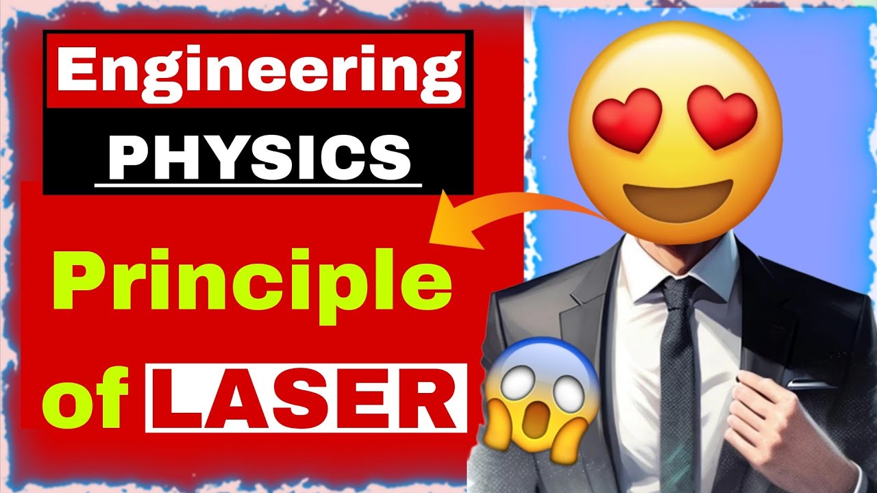 Principle of laser ENGINEERING PHYSICS 😍 UNIT-4 LASER What is tha ...