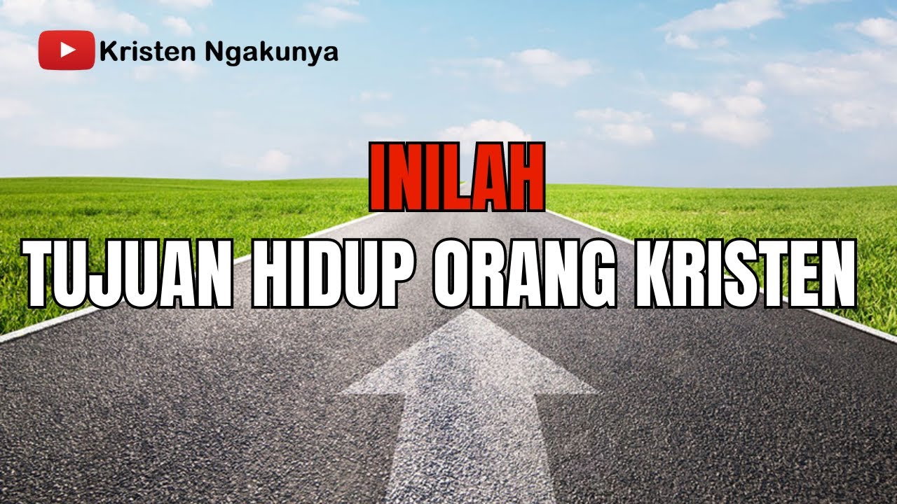 Inilah Tujuan Hidup Orang Kristen - YouTube
