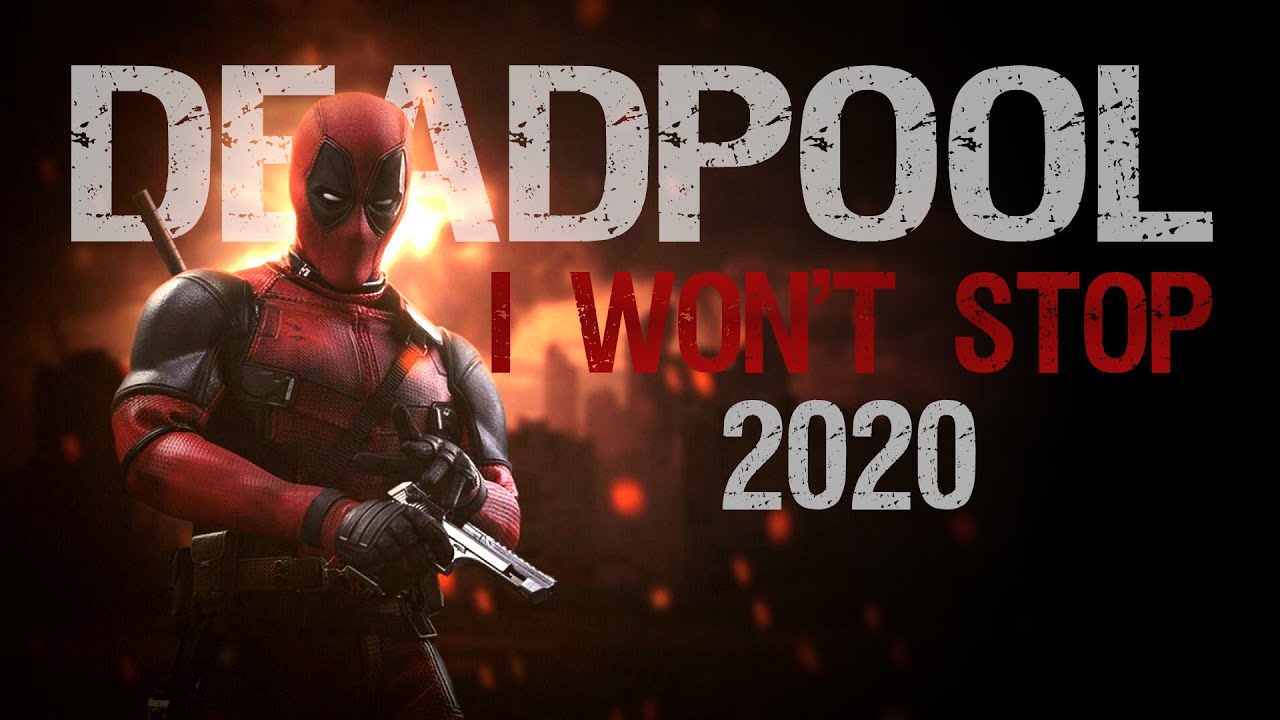Deadpool | I won't stop | Tribute 2020 - YouTube