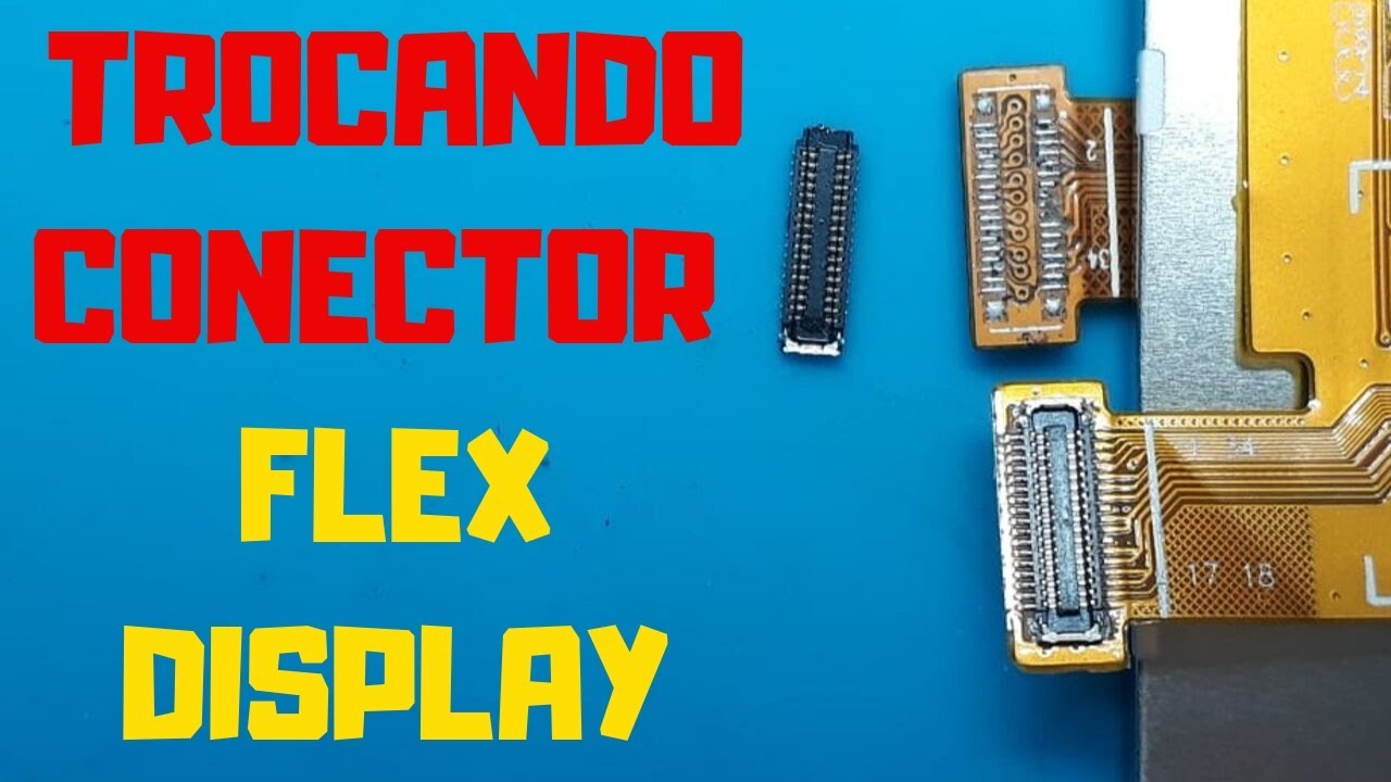 Trocando Conector Flex Display - YouTube
