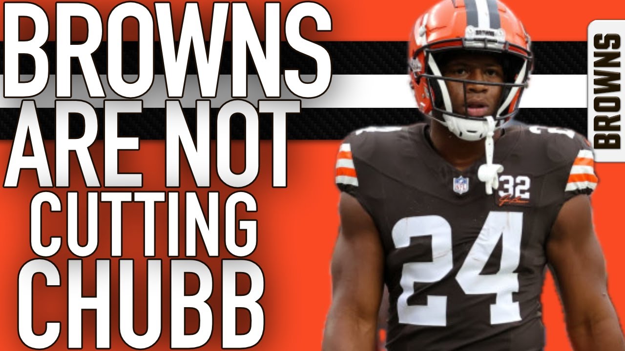 NO THE BROWNS AREN'T GONNA CUT NICK CHUBB, HERE IS WHY - YouTube