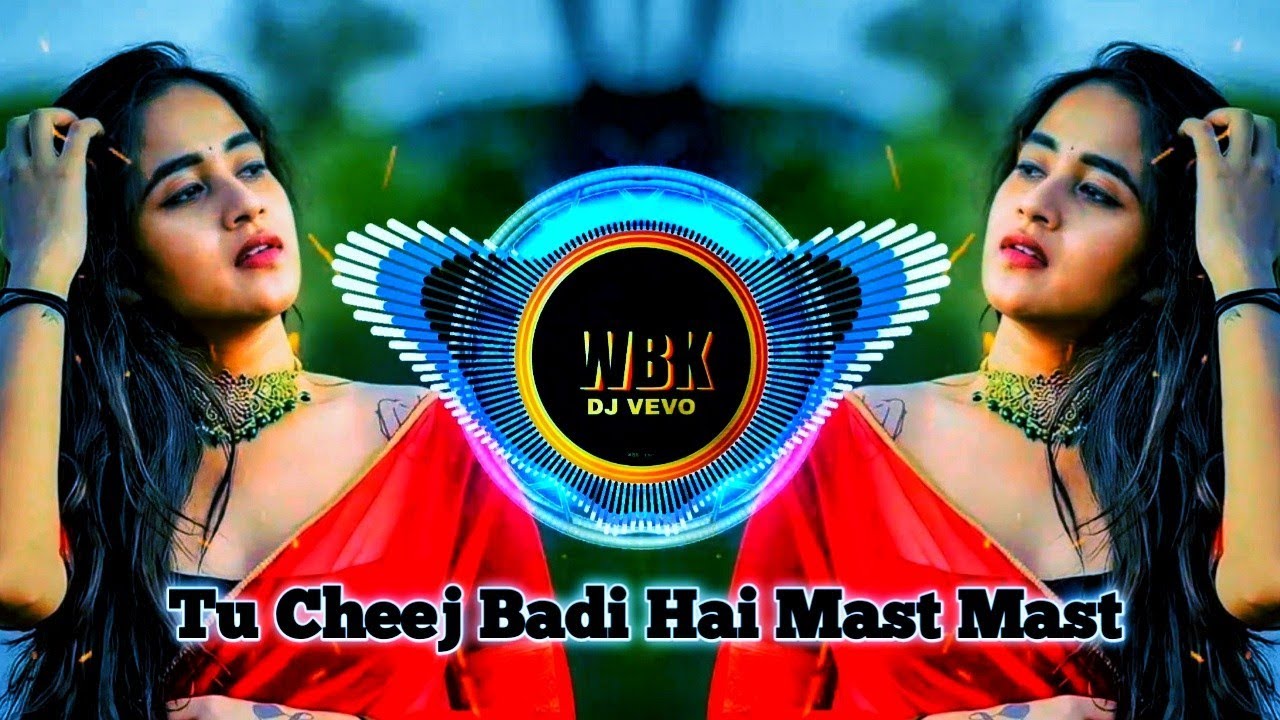 Tu Cheej Badi Hai Mast Mast | Mix Dj Remix Song | WBK DJ VEVO | Remix | Dj Mix #djsong - YouTube