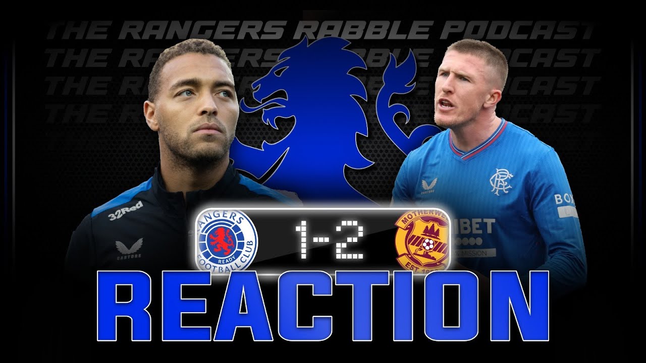 Not in the script | Rangers 1-2 Motherwell | Reaction - Rangers Rabble ...