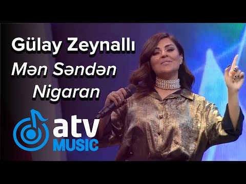 Gülay Zeynallı - Mən Səndən Nigaran (7 Canlı)