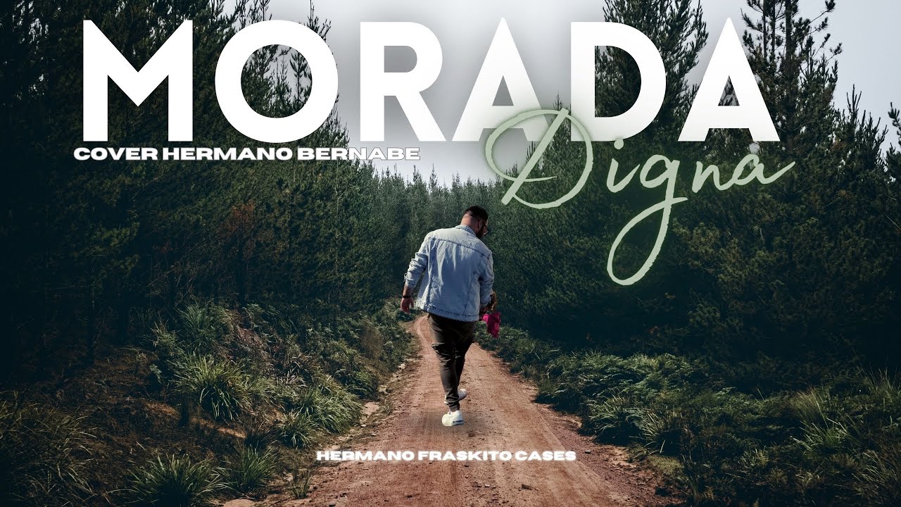 Morada digna | (Cover Hermano Bernabe) Fraskito Cases - YouTube