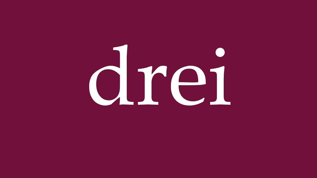 How to Pronounce ''drei'' (three) Correctly in German - YouTube