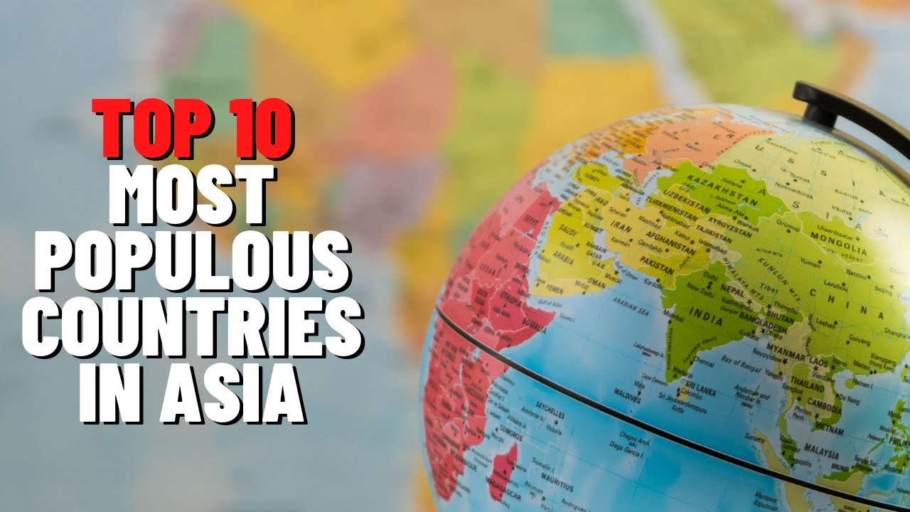 Top 10 Most Populous Countries in Asia - YouTube