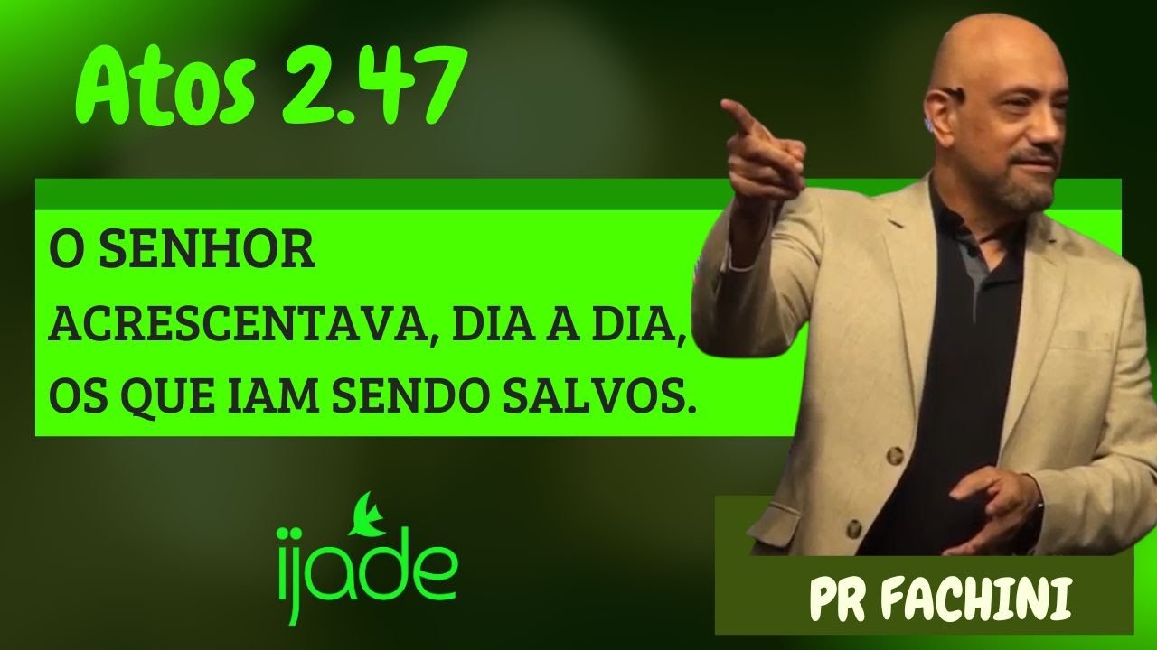 O SENHOR ACRESCENTAVA, DIA A DIA, OS QUE IAM SENDO SALVOS. PASTOR ...