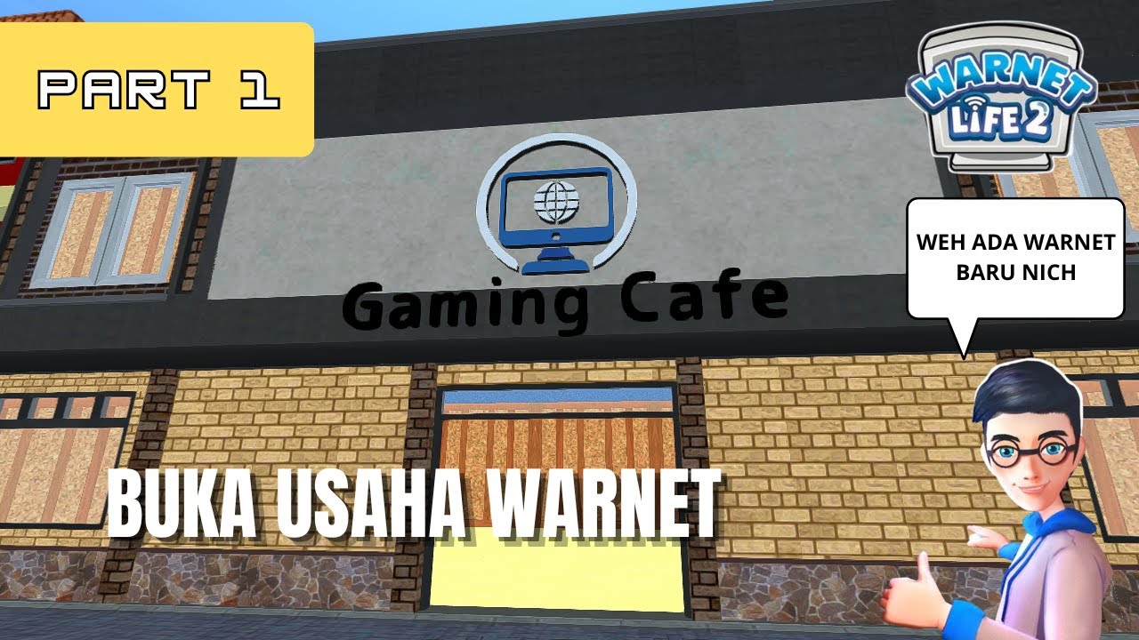 Membuka Usaha Warnet - Warnet Life 2 [ INDONESIA ] #Part 1 - YouTube