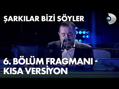 Şarkılar Bizi Söyler 6. Bölüm Fragmanı - YENİ GÜNÜNDE YENİ BÖLÜMÜYLE - Kısa Versiyon